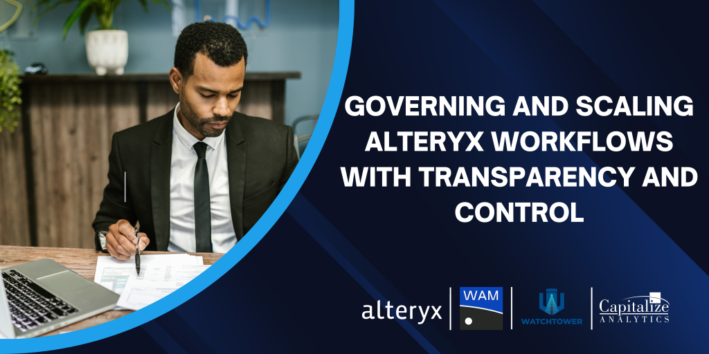 Governing and Scaling Alteryx Workflows with Transparency and Control - Capitalize Analytics